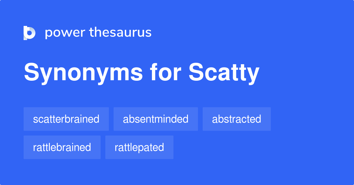 SCATTY Synonyms: 440 Similar Words & Phrases