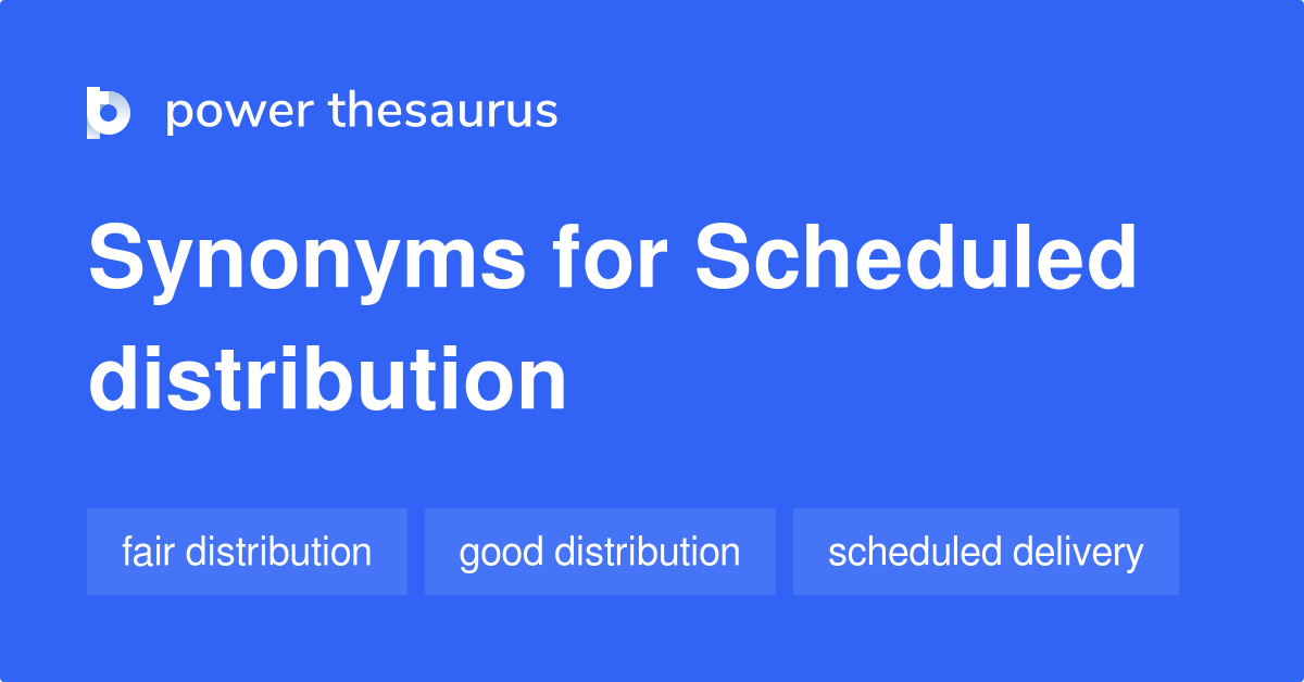 Scheduled Distribution synonyms - 5 Words and Phrases for Scheduled ...