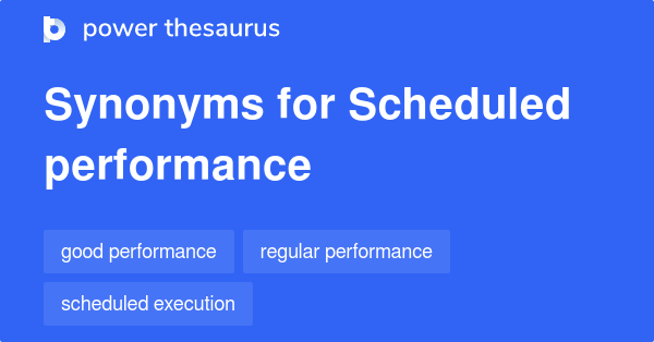 Scheduled Performance synonyms - 9 Words and Phrases for Scheduled ...