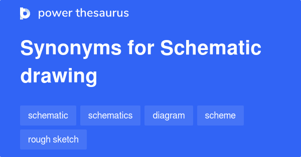 SCHEMATIC DRAWING Synonyms: 38 Similar Words & Phrases