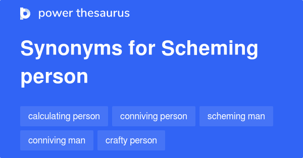 Scheming Person synonyms - 24 Words and Phrases for Scheming Person