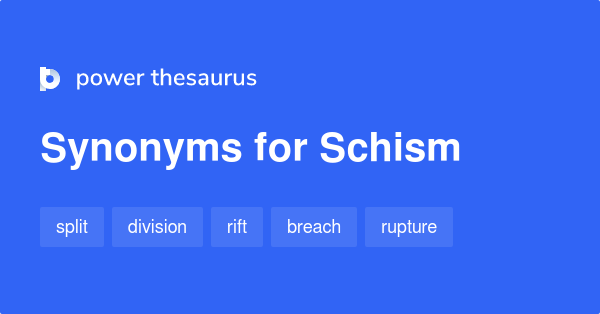 SCHISM Synonyms: 780 Similar Words & Phrases