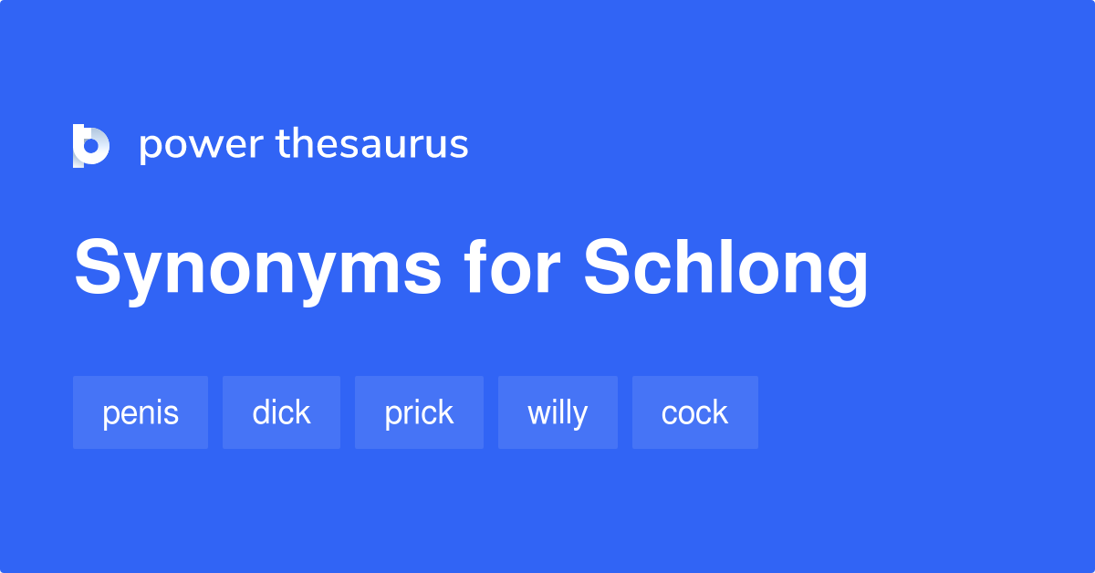 SCHLONG Synonyms: 113 Similar Words & Phrases