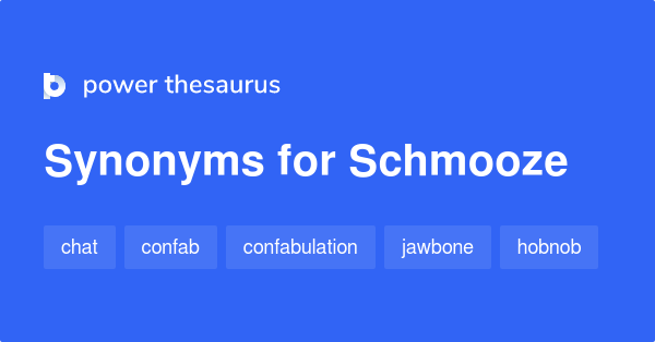Schmooze synonyms - 368 Words and Phrases for Schmooze