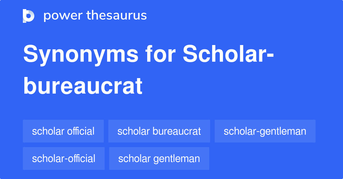 Scholar-bureaucrat synonyms - 10 Words and Phrases for Scholar-bureaucrat