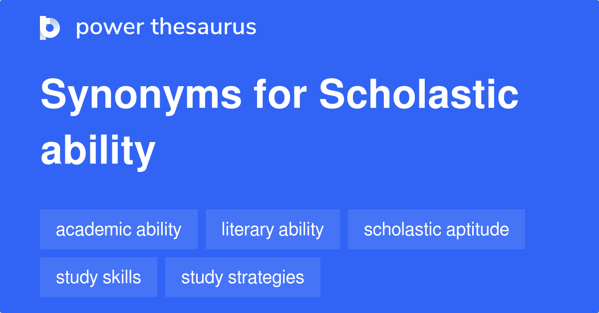 Scholastic Ability synonyms - 44 Words and Phrases for Scholastic Ability