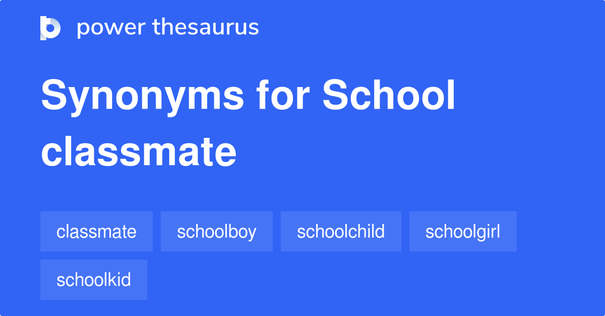 School Classmate synonyms - 16 Words and Phrases for School Classmate