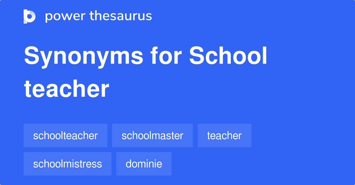 16 SCHOOL TEACHER Synonyms