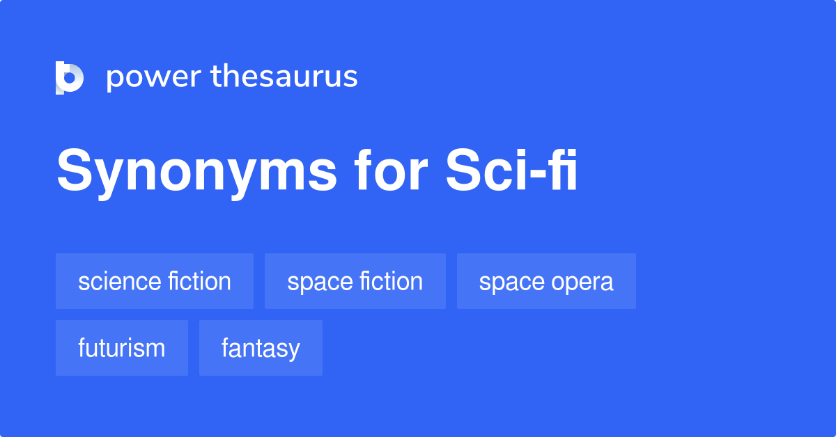 SCI-FI Synonyms: 192 Similar Words & Phrases