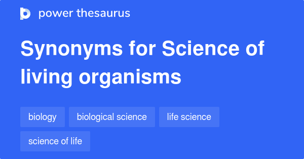 Science Of Living Organisms synonyms - 8 Words and Phrases for Science ...