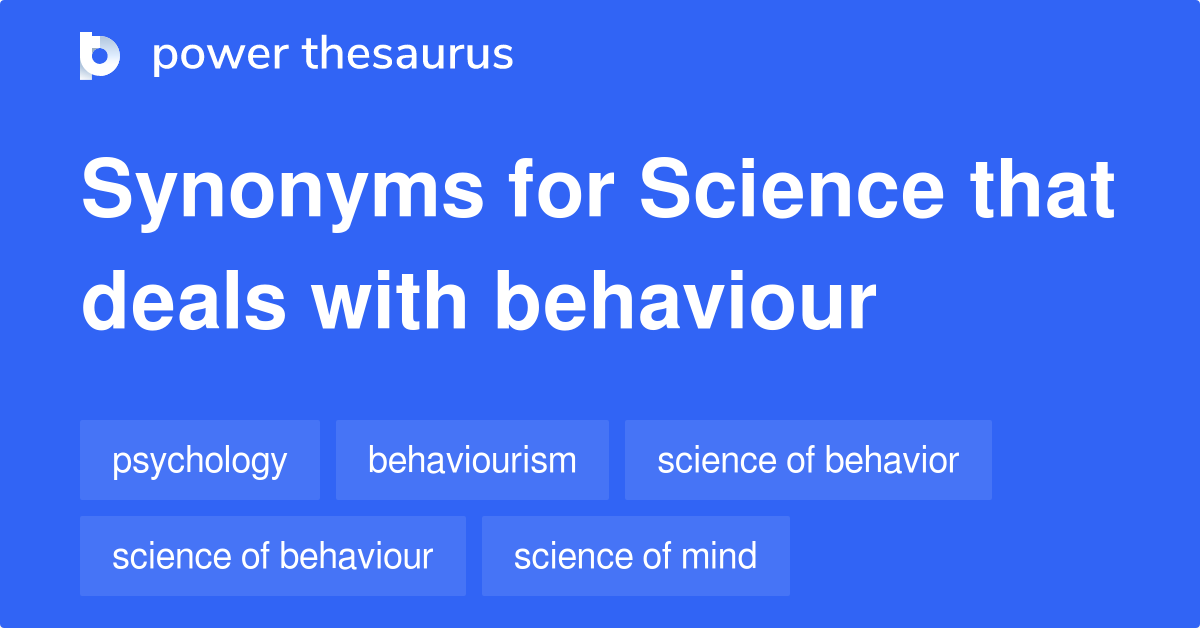 Science That Deals With Behaviour synonyms - 23 Words and Phrases for ...