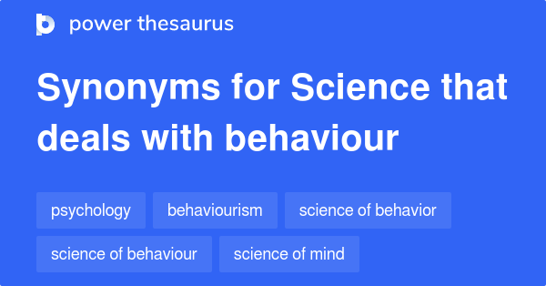 Science That Deals With Behaviour synonyms - 23 Words and Phrases for ...