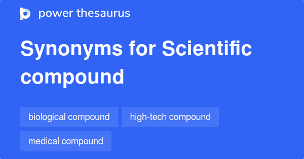 Scientific Compound synonyms - 29 Words and Phrases for Scientific Compound