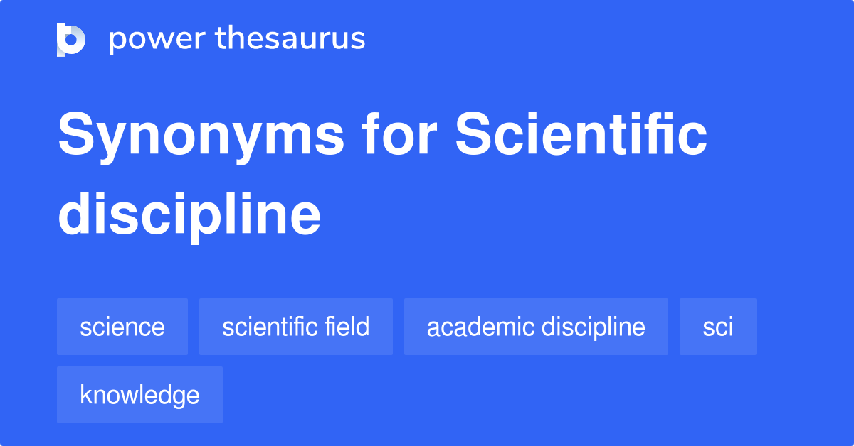 SCIENTIFIC DISCIPLINE Synonyms: 90 Similar Words & Phrases