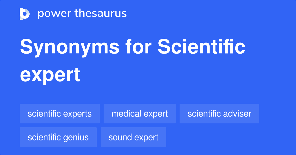 SCIENTIFIC EXPERT Synonyms: 71 Similar Phrases