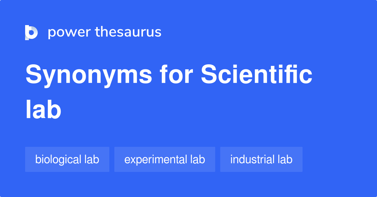 SCIENTIFIC LAB Synonyms: 32 Similar Words & Phrases