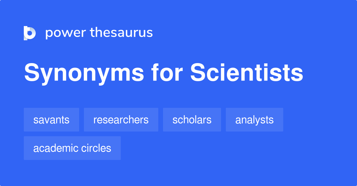 SCIENTISTS Synonyms: 286 Similar Words & Phrases