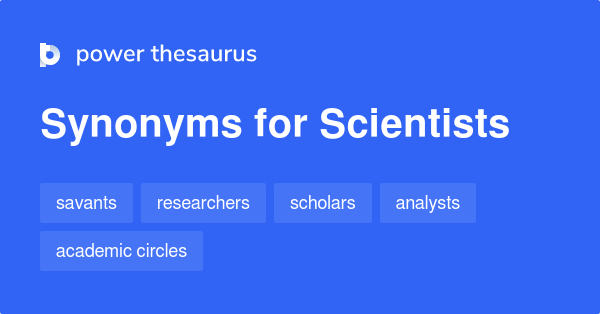 SCIENTISTS Synonyms: 286 Similar Words & Phrases