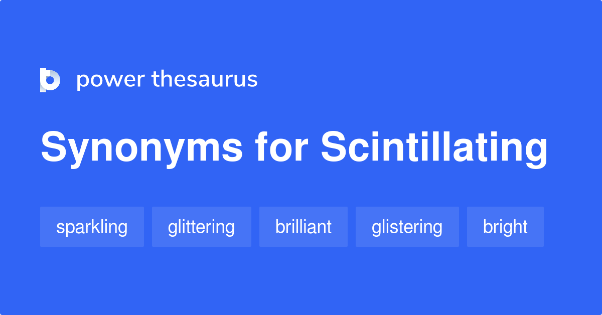 SCINTILLATING Synonyms: 613 Similar Words & Phrases