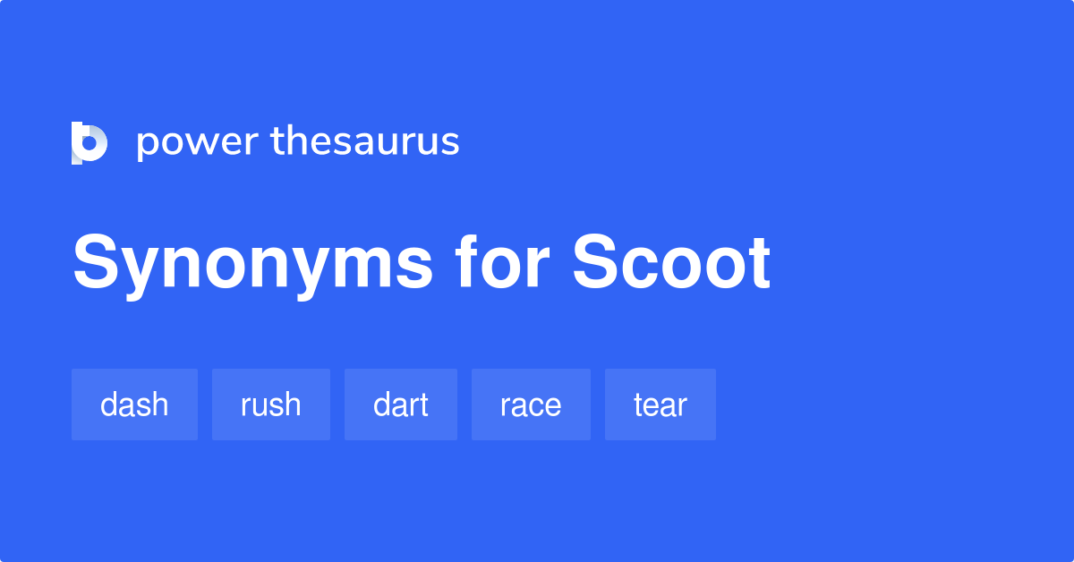 SCOOT Synonyms: 732 Similar Words & Phrases