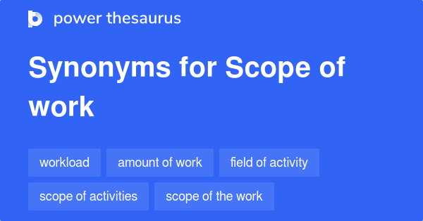 SCOPE OF WORK Synonyms: 142 Similar Words & Phrases