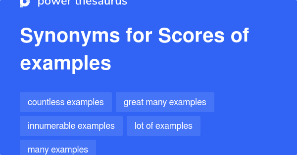 Scores Of Examples synonyms - 63 Words and Phrases for Scores Of Examples