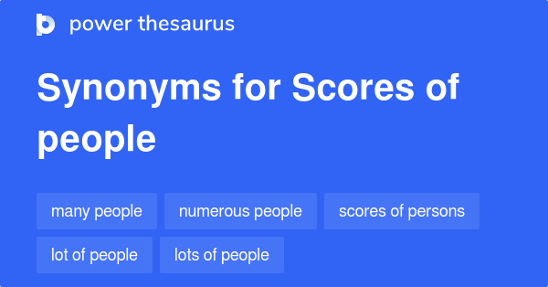 SCORES OF PEOPLE Synonyms: 88 Similar Words & Phrases