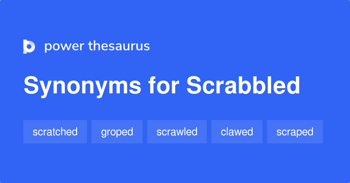 Scrabbled synonyms - 320 Words and Phrases for Scrabbled