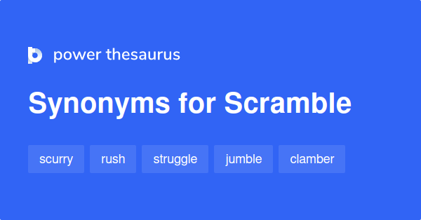 SCRAMBLE Synonyms: 2 225 Similar Words & Phrases