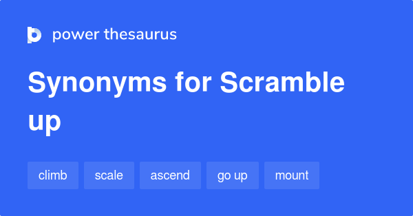 SCRAMBLE UP Synonyms: 73 Similar Words & Phrases