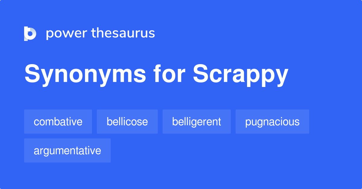 Scrappy synonyms - 735 Words and Phrases for Scrappy