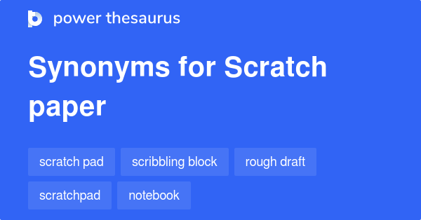 SCRATCH PAPER Synonyms: 67 Similar Words & Phrases