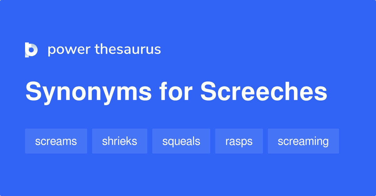 SCREECHES Synonyms: 153 Similar Words & Phrases