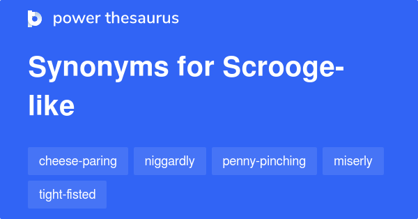 Scrooge-like synonyms - 187 Words and Phrases for Scrooge-like