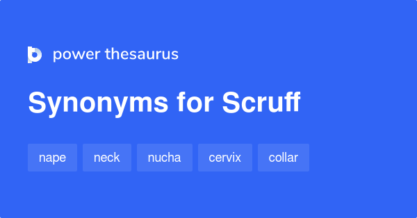 SCRUFF Synonyms: 215 Similar Words & Phrases