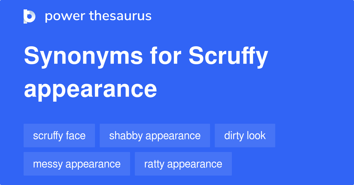 SCRUFFY APPEARANCE Synonyms: 67 Similar Phrases