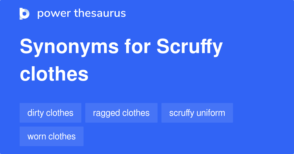 Scruffy Clothes synonyms - 67 Words and Phrases for Scruffy Clothes