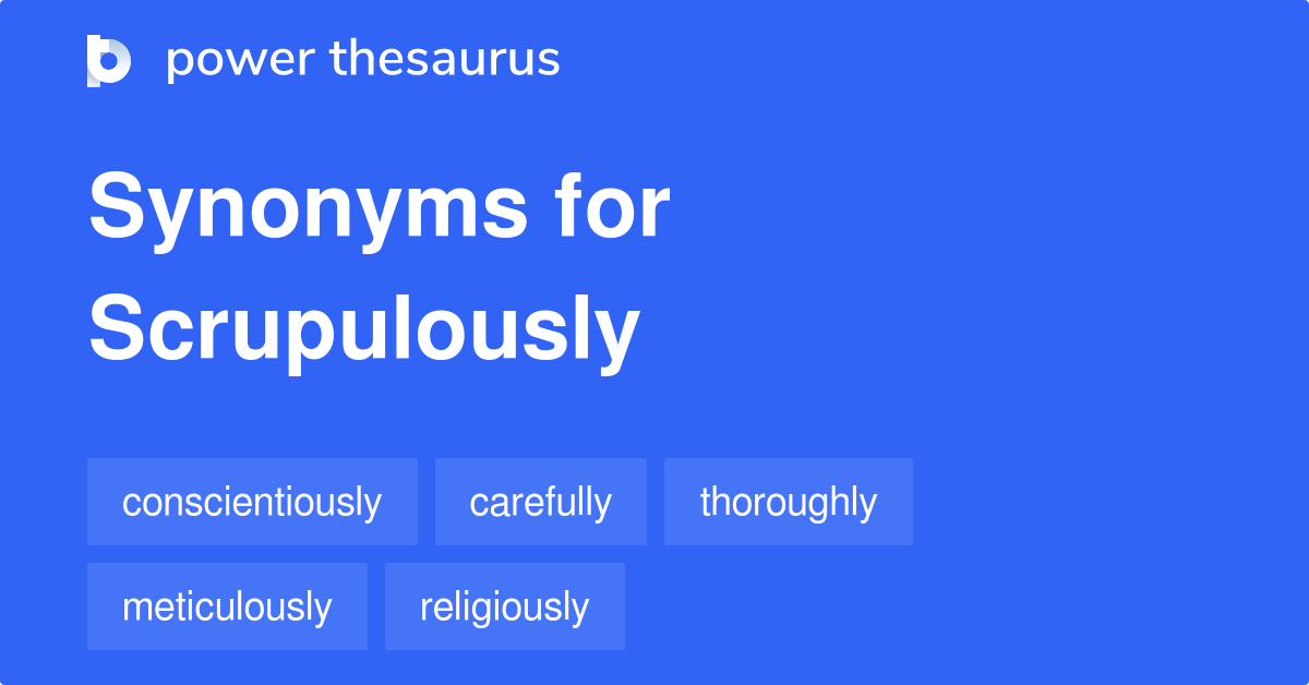 500 SCRUPULOUSLY Synonyms
