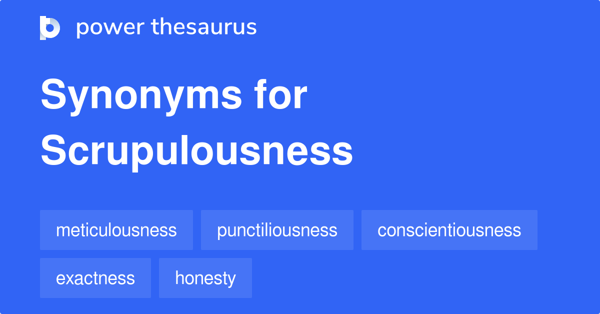 Scrupulousness synonyms - 624 Words and Phrases for Scrupulousness