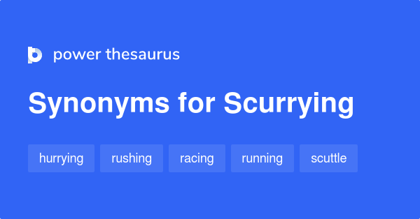 Scurrying synonyms - 285 Words and Phrases for Scurrying