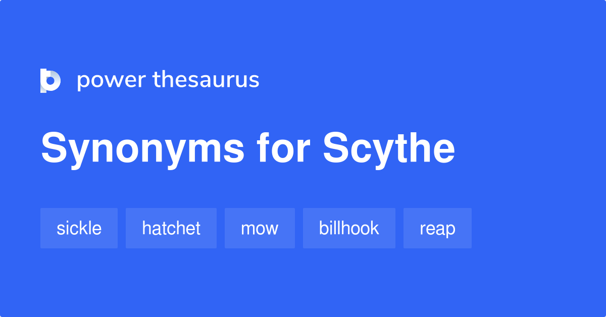 SCYTHE Synonyms: 545 Similar Words & Phrases