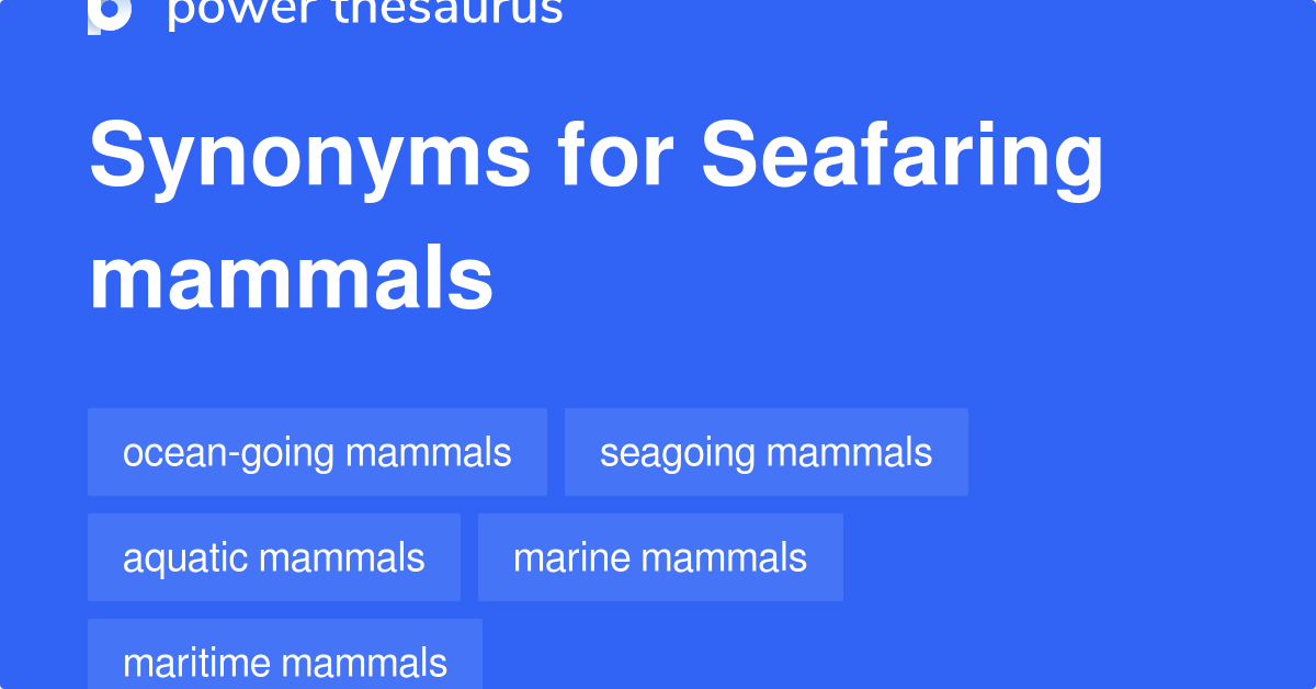 Seafaring Mammals synonyms - 75 Words and Phrases for Seafaring Mammals