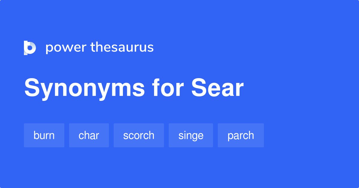 Sear synonyms - 790 Words and Phrases for Sear
