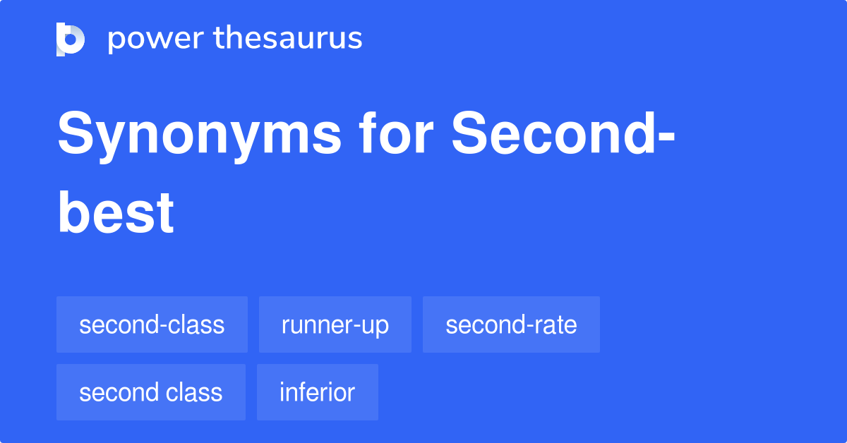 SECOND-BEST Synonyms: 107 Similar Words & Phrases