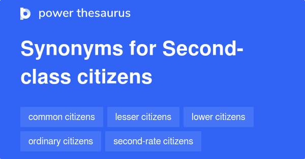 SECOND-CLASS CITIZENS Synonyms: 69 Similar Words & Phrases