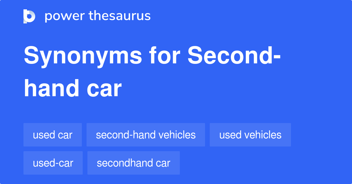 SECOND-HAND CAR Synonyms: 35 Similar Words & Phrases