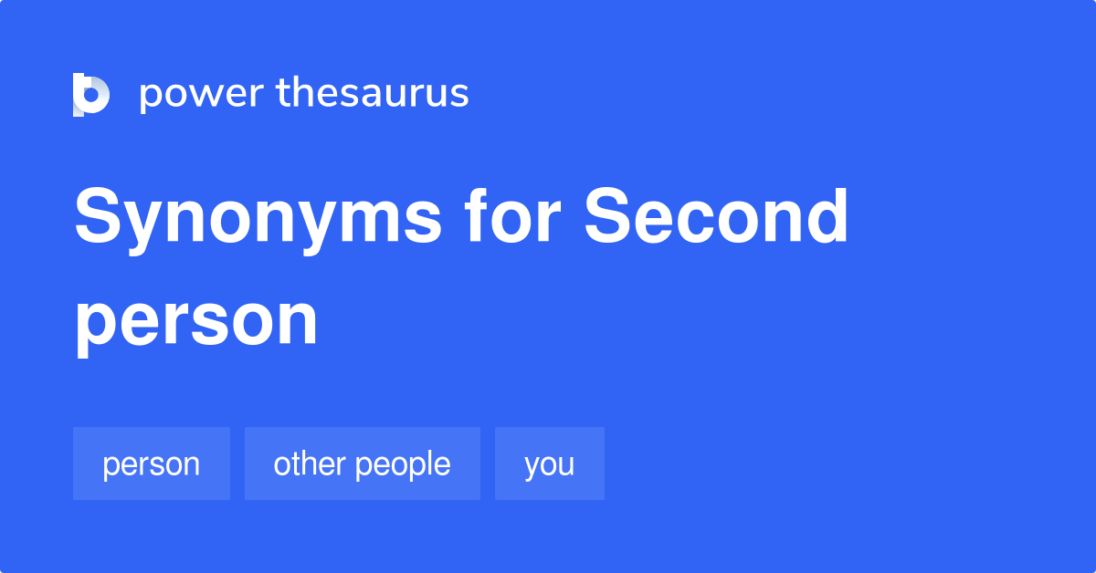 SECOND PERSON Synonyms: 17 Similar Words & Phrases