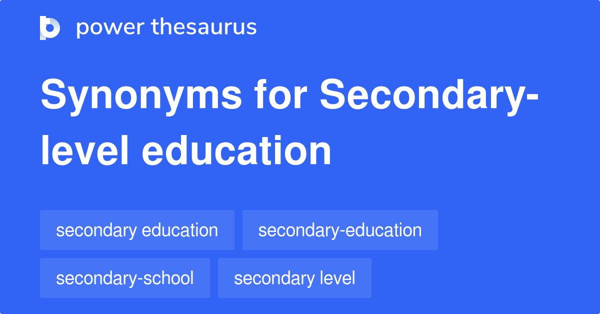 Secondary-level Education synonyms - 33 Words and Phrases for Secondary ...