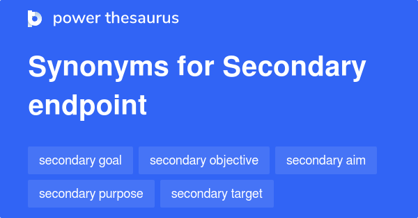 Secondary Endpoint synonyms - 41 Words and Phrases for Secondary Endpoint