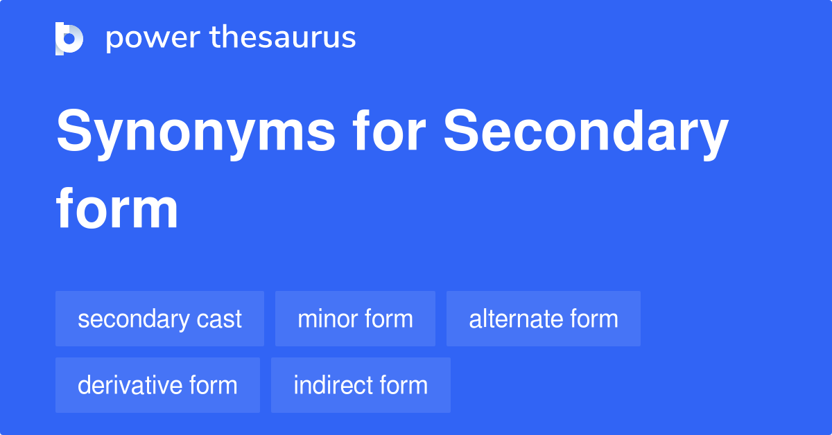 Secondary Form synonyms - 93 Words and Phrases for Secondary Form